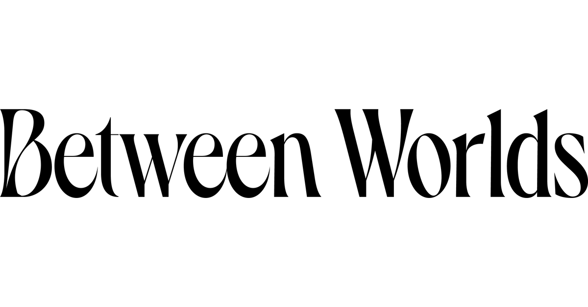 Between Worlds